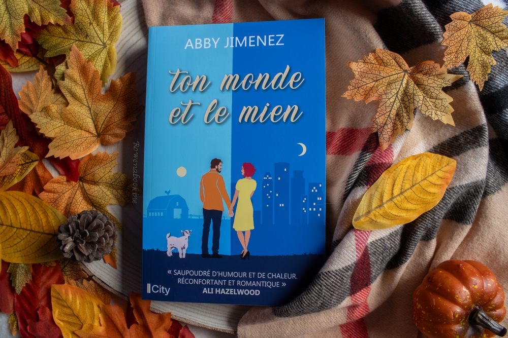 Ton monde et le mien – Abby Jimenez – Rowena bookine