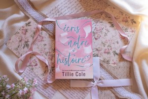 Écris notre histoire – Tillie Cole – Rowena bookine